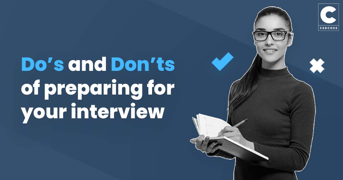 Here are the do’s and don’ts of preparing for your interview!